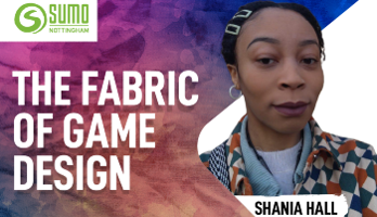 The Fabric of Game Development – with Shania Hall - Sumo Digital